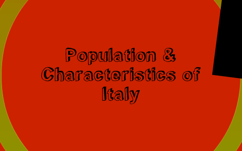 Population Characteristics of Italy by Osama Yaghi on Prezi