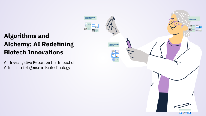 Algorithms and Alchemy: AI Redefining Biotech Innovations by Meghna S on Prezi