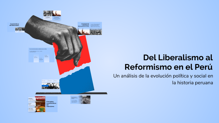 Del Liberalismo al Reformismo en el Perú by Adriana Vilchez on Prezi