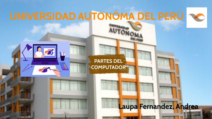 UNIVERSIDAD AUTONÓMA DEL PERÚ by Andrea Laupa Fernandez on Prezi