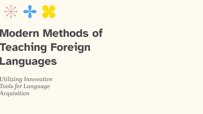 Modern Methods of Teaching Foreign Languages by pak valeriya on Prezi