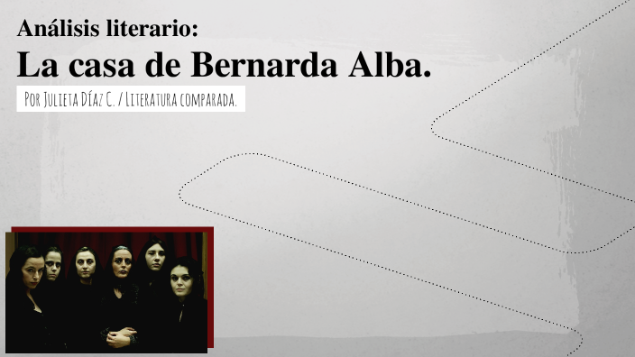 Análisis literario: La Casa de Bernarda Alba by Julieta Díaz on Prezi