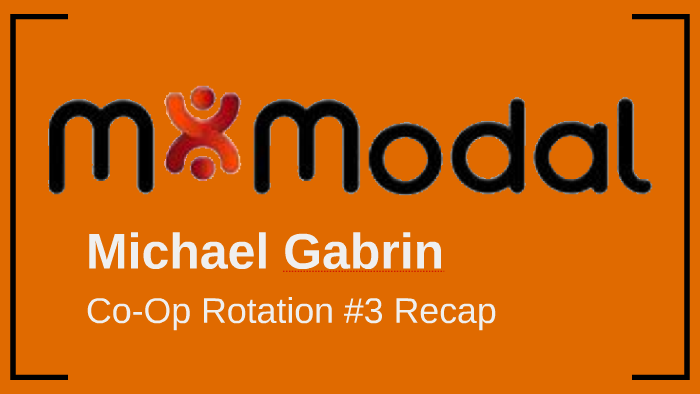 Co-Op Rotation 3 Presentation by Mike Gabrin