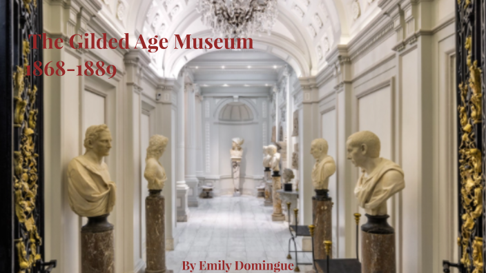 Emily Domingue- The Gilded Age by emily domingue on Prezi