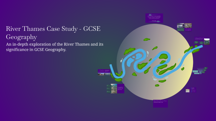 River Thames Case Study - GCSE Geography by oriel martine on Prezi