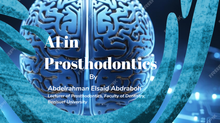 AI in Prosthodontics by Abdelrahman Abdraboh on Prezi