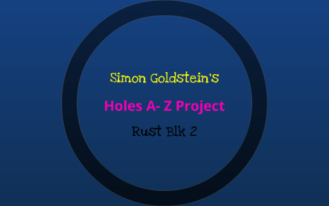 Holes A-Z project by Simon Goldstein on Prezi