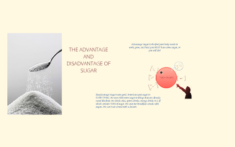 The Advantage and Disadvantages of Sugar by Donovan Jerido on Prezi