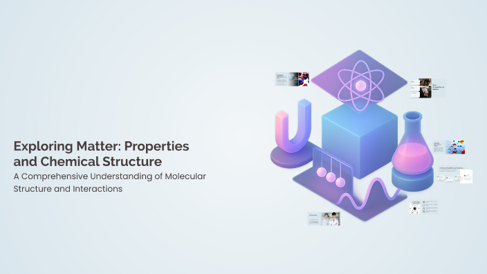 Exploring Matter: Properties and Chemical Structure by John Nuena on Prezi
