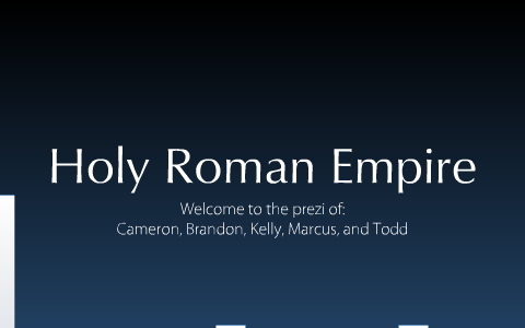 Holy Roman Emperors by Brandon Mandrell on Prezi
