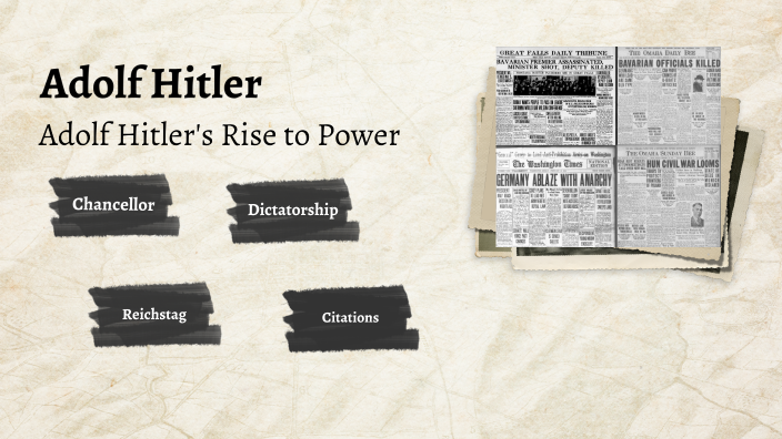Adolf Hitler's Rise to Power by Dakota Wilson on Prezi