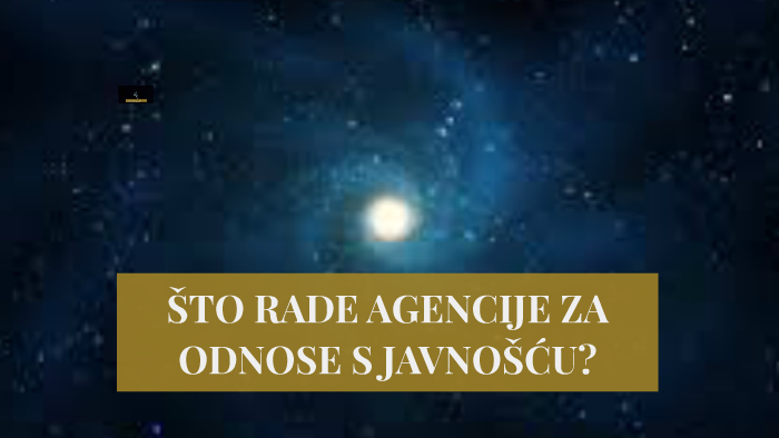 ŠTO RADE AGENCIJE ZA ODNOSE S JAVNOŠĆU? by Refik Rosic on Prezi