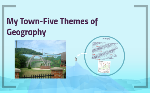My Town - Five Themes of Geography by Emily Hamilton on Prezi