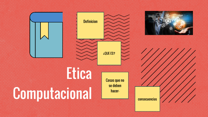 etica computacional by Nicole lopez on Prezi
