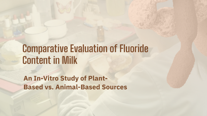 Comparative Evaluation of Fluoride Content in Milk by shri kavya a on Prezi