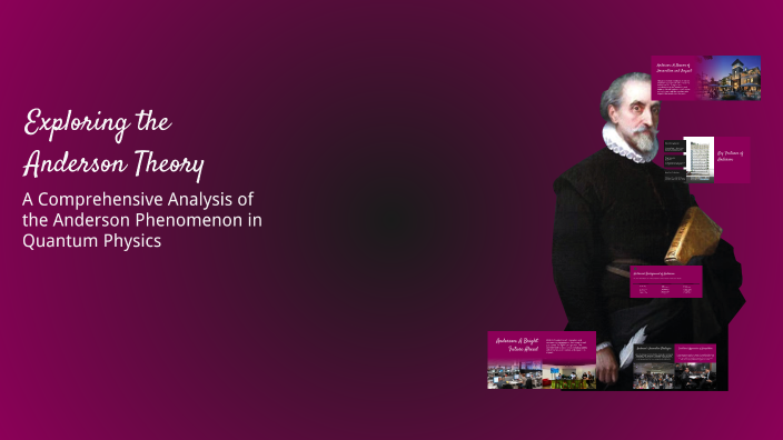Exploring the Anderson Theory by anderson chang on Prezi