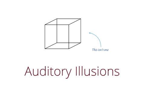 Auditory Illusions by Matthew Crisp on Prezi