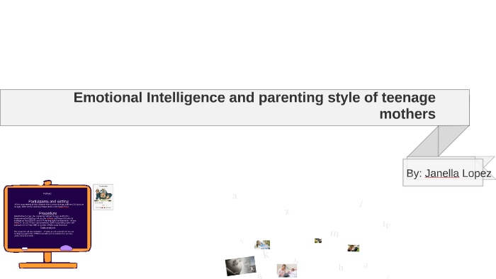 Emotional Intelligence and parenting style of teenage moth by Janella Lopez