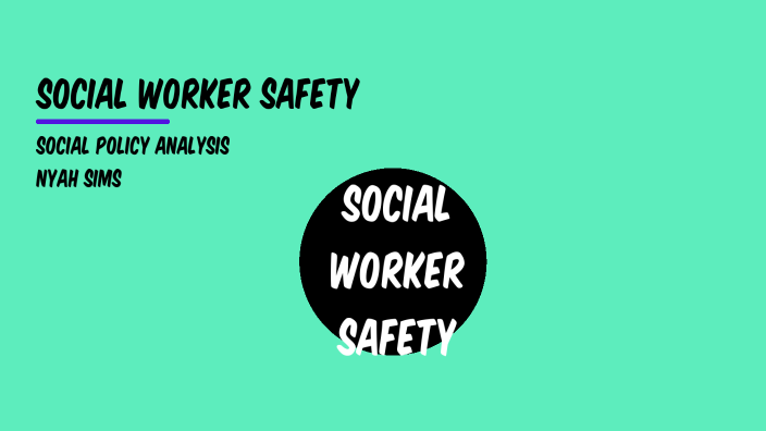 Social Worker Safety by Nyah Sims on Prezi