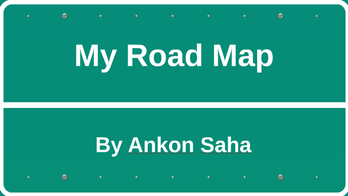 My Road Map by Ankon Saha on Prezi