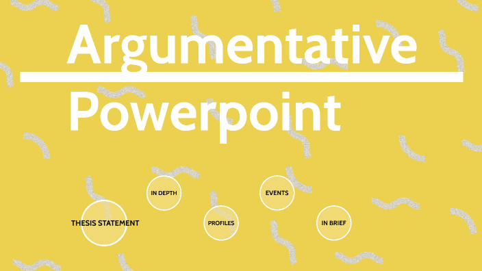 Argumentative powerpoint by chloe villegas on Prezi