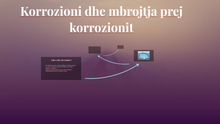 Korrozioni dhe mbrojtja prej korrozionit by Arbenita Rama on Prezi