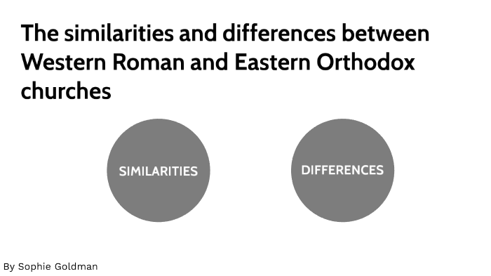 Similarities and differences between Western The Roman Catholic Church ...