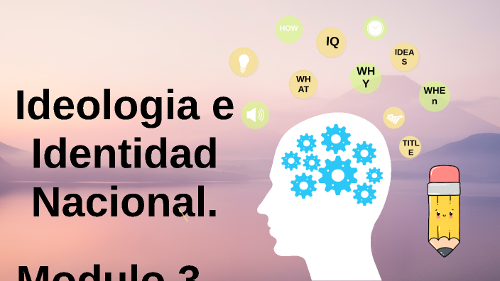 Módulo 3: Ideología e identidad nacional, la conceptualización de la ...