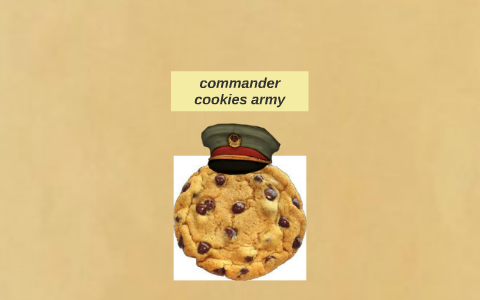 commander cookies army by jojo houp on Prezi