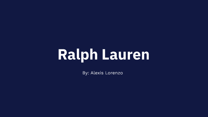 Ralph Lauren by Alexis Lorenzo on Prezi