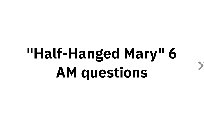 "Half-Hanged Mary" 6 AM questions by Gaurav Sharma on Prezi