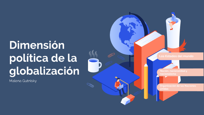 dimensión política de la globalización by male gutnisky on Prezi