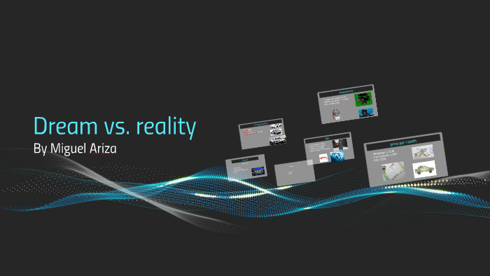 Dream vs. reality by Mike Ariza on Prezi