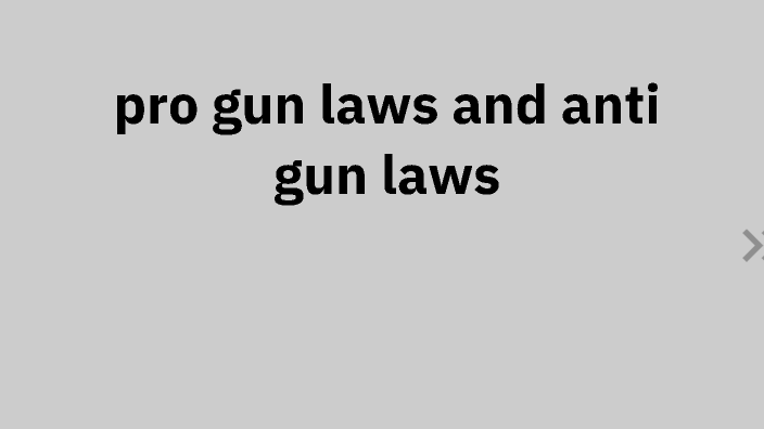 pro gun laws and anti gun laws by Evelyn Peña on Prezi