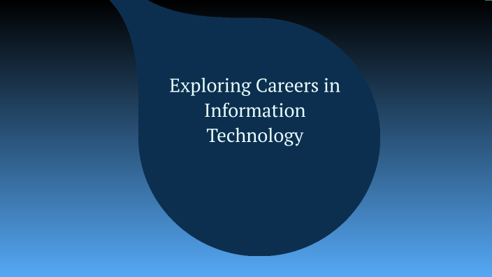 Exploring Careers in Information Technology by Isaiah Aguilar on Prezi