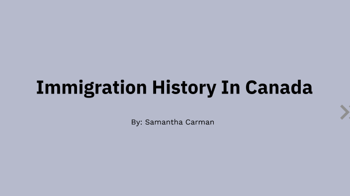 Immigration History In Canada by Bliss Samantha Carman on Prezi