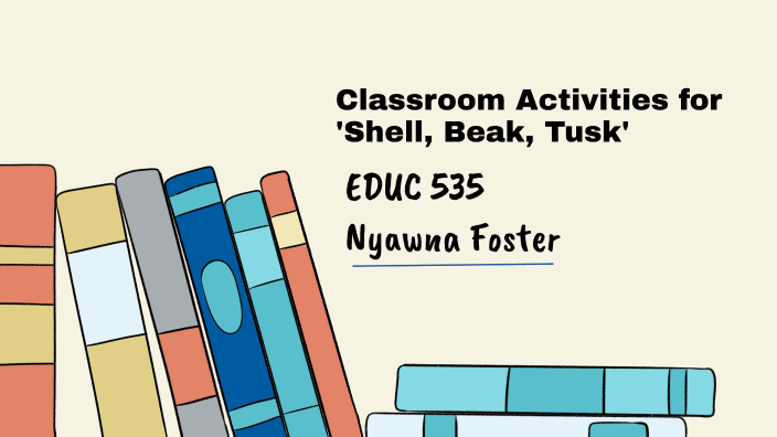 Engaging Classroom Activities for 'Shell, Beak, Tusk' by Nya Foster on ...