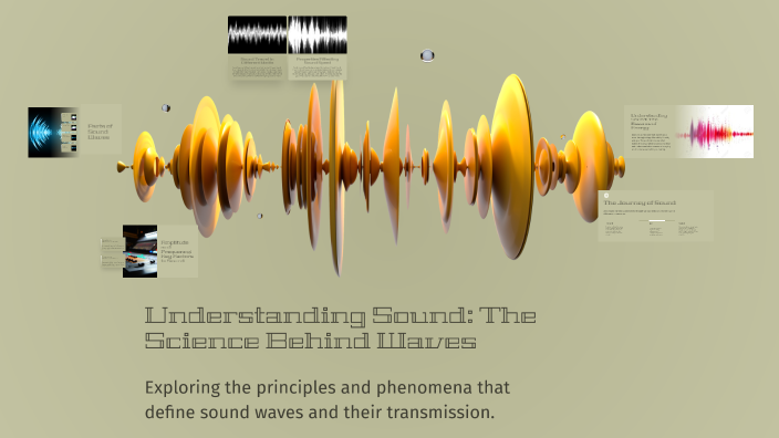 Understanding Sound: The Science Behind Waves by toby wills on Prezi