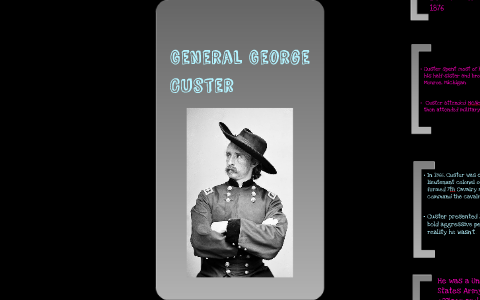 General George Custer by Courtney Kruskie on Prezi
