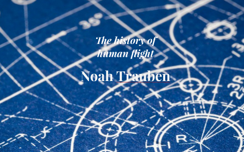 the history of human flight by Noah Trauben on Prezi
