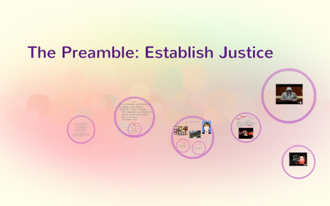 The Preamble: Establish Justice by Valencia Jaramillo on Prezi