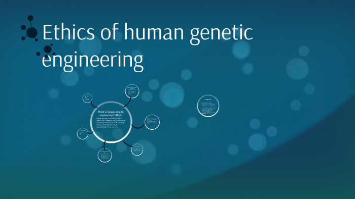 Ethics of human genetic engineering by Veeti Pulkkinen on Prezi