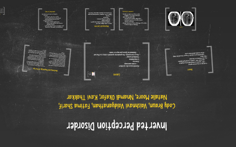 Inverted Perception Disorder by Cody Braun on Prezi