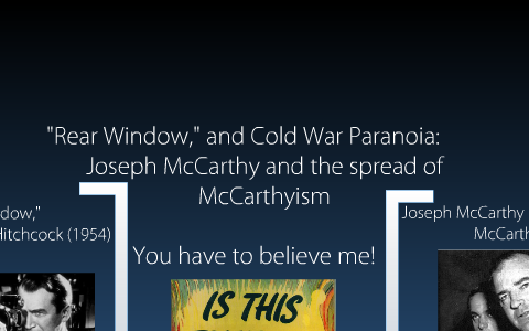 "Rear Window," and Cold War Paranoia: Joseph McCarthy and the spread of ...