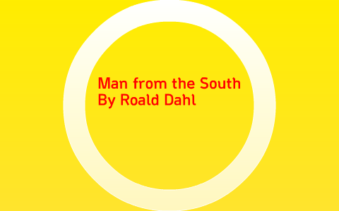 Man From the South English project. by Aidan Sullivan Sandy on Prezi