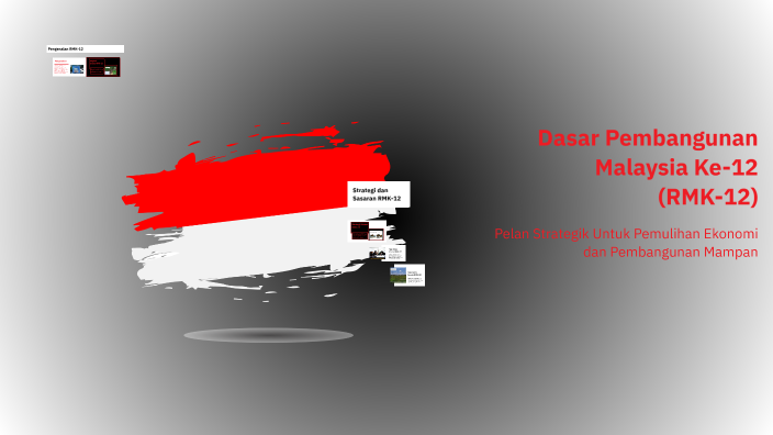Dasar Pembangunan Malaysia Ke-12 (RMK-12) by Arep Boyz on Prezi