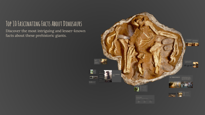Top 10 Fascinating Facts About Dinosaurs by Bobby Marley on Prezi