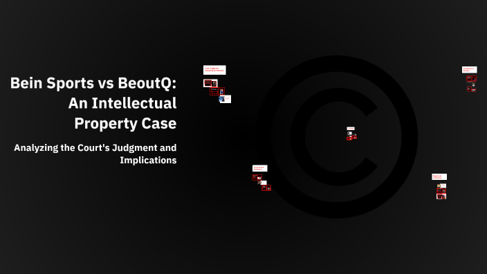 Bein Sports vs BeoutQ: An Intellectual Property Case by Saad alsaud on ...