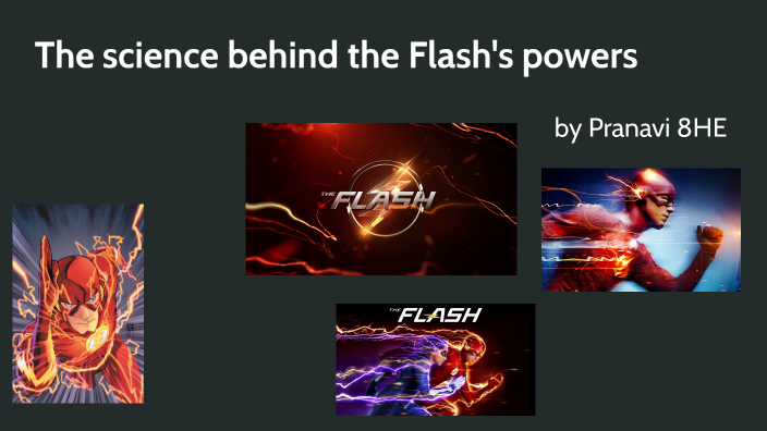 the science behind the Flash's powers by pranaviiiii darissi on Prezi