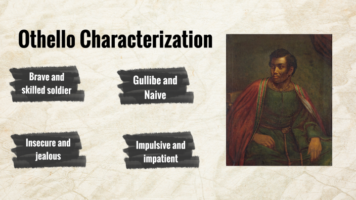Othello Characterization by timothy cochrane on Prezi